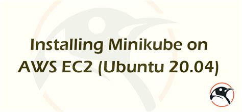 installing minikube on aws ec2 ubuntu 20 04 linux pathfinder
