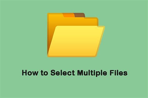 How To Select Multiple Files Try These Methods Now Minitool