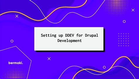setting up your development environment for drupal development with ddev