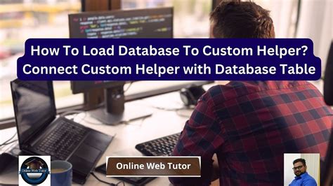 how to load database to custom helper connect custom helper with