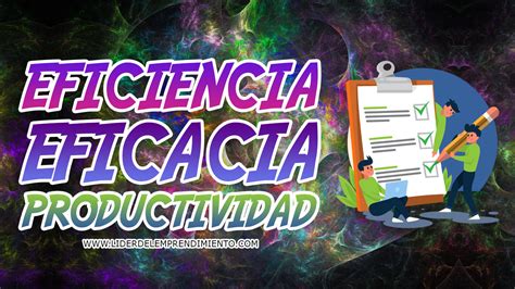 Eficacia Eficiencia Y Productividad Líder Del Emprendimiento