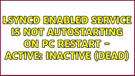 ubuntu lsyncd enabled service is not autostarting on pc restart