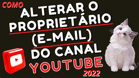 Como Transferir Canal Do Youtube Para Outra Conta Alterar E Mail Do