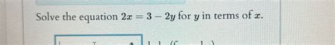 Solved Solve The Equation 2x 3 2y ﻿for Y ﻿in Terms Of X