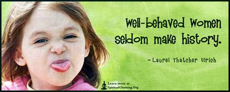 Well Behaved Women Seldom Make History Laurel Thatcher Ulrich