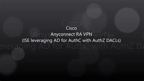 cisco anyconnect ise with ad authentication and authorization using a