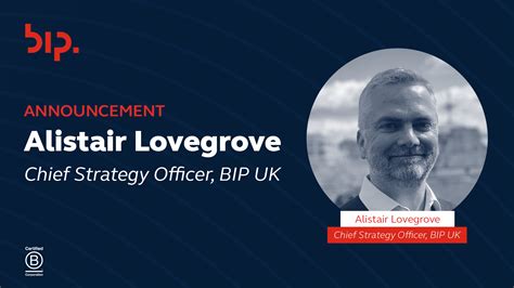 Bip Appoints Alistair Lovegrove As Chief Strategy Officer In The Uk