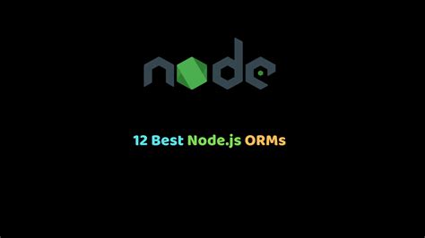 12 best node js orms for faster node js development