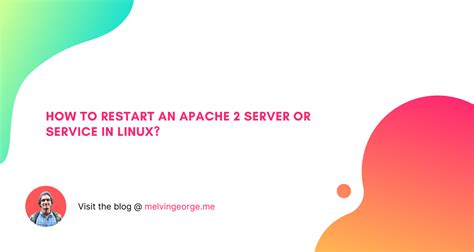 how to restart an apache 2 server or service in linux melvin george