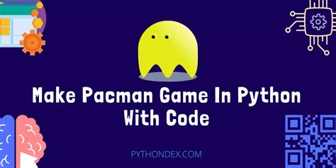 make pacman game in python with code pythondex