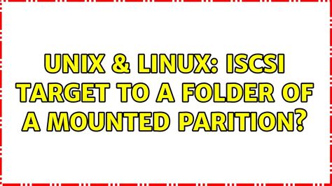 unix and linux iscsi target to a folder of a mounted parition 2