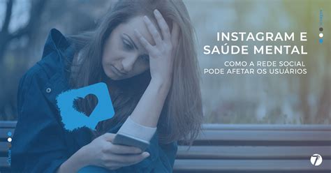 Instagram E Saúde Mental Como As Redes Sociais Podem Afetar O Usuário