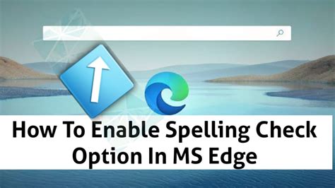 Enable Spelling Check In Microsoft Edge Browser Turn On Spelling