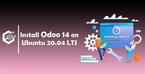 how to install odoo 14 on ubuntu 20 04 lts solvatec intégrateur