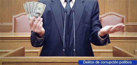 Abogados De Delitos De Corrupción Política Tu Abogado Defensor