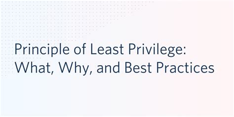 Principle Of Least Privilege What Why And Best Practices
