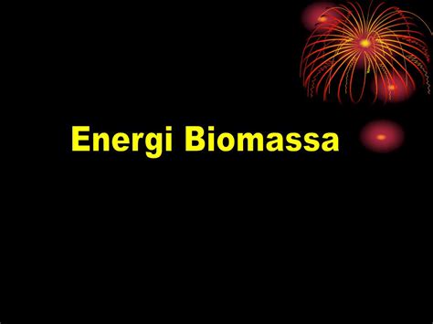 Ppt Pemanfaatan Energi Biomassa Sebagai Biofuel Konsep Sinergi