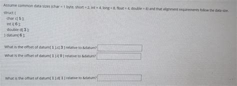 solved assume common data sizes char 1 byte short 2