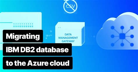 expand capacity with an ibm db2 azure sql database migration