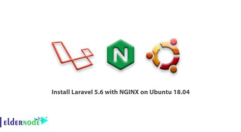 how to install laravel 5 6 with nginx on ubuntu 18 04 eldernode blog