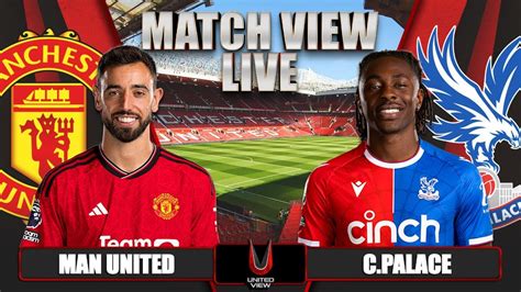 Manchester United 0 1 Crystal Palace Live Match View With Dj And Hayley