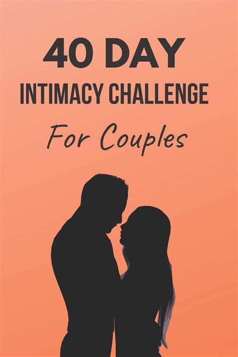 40 Day Intimacy Challenge For Couples Ignite Intimacy In Your Marriage Through Conversation