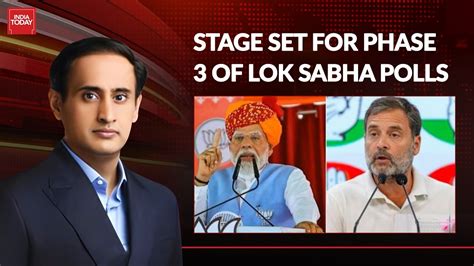 Lok Sabha Polls Who Has The Edge In Phase 3 Big Debate On Rahul