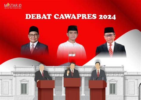 Simak Informasi Lengkap Debat Perdana Cawapres 2024 Harian Mistar
