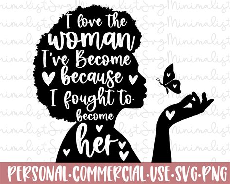 I Love The Woman Ive Become Because I Fought To Become Her Svg Black