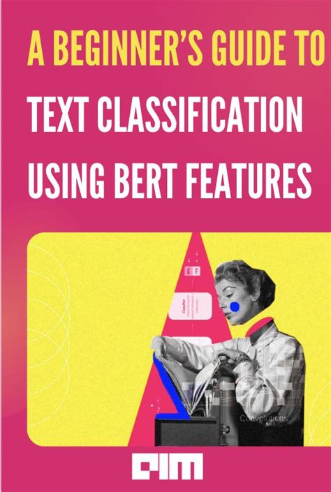 a beginner s guide to text classification using bert features