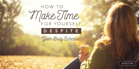 how to make time for yourself despite your busy schedule