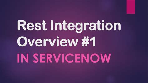 1 an introduction of servicenow integration rest integration part 1