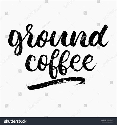 ground coffee ink hand lettering modern stock vector