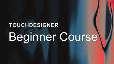 00 introduction touchdesigner beginner course youtube