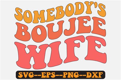 Somebodys Boujee Wife Groovy Retro Svg Illustration Par Fallensvgworld