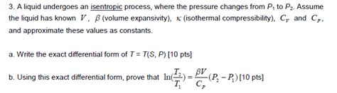 A Liquid Undergoes An Isentropic Process Where The