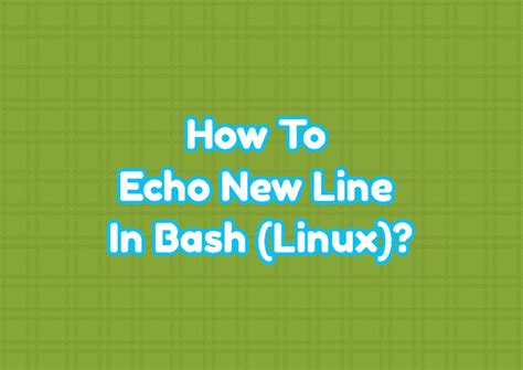 how to echo new line in bash linux linuxtect