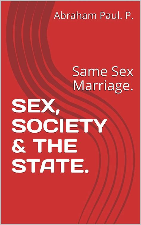 Sex Society And The State Same Sex Marriage Papauls Book 3 Ebook