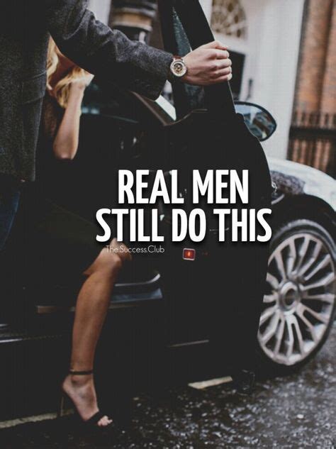 Real Men Still Do This Real Man Gentleman Quotes Gentlemen Quotes