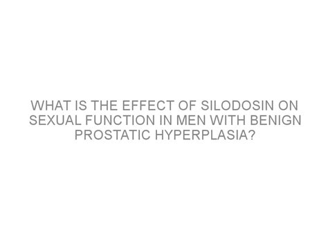 what is the effect of silodosin on sexual function in men
