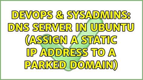 devops and sysadmins dns server in ubuntu assign a static ip address to