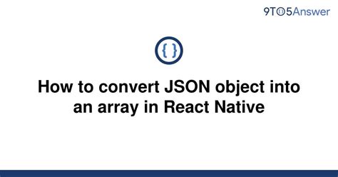 [solved] how to convert json object into an array in 9to5answer