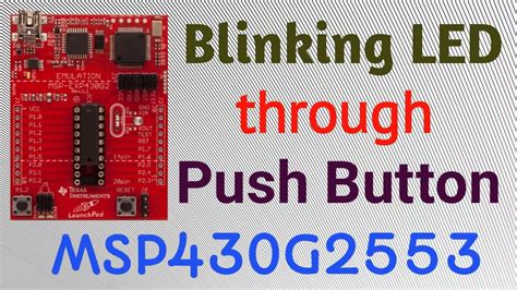 msp430g2553 msp430 blinking led through push button blinking led