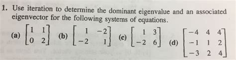 solved 1 use on to determine the dominant eigenvalue and an