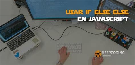 usar if else else en javascript keepcoding bootcamps