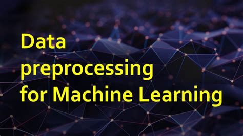 data preprocessing for machine learning