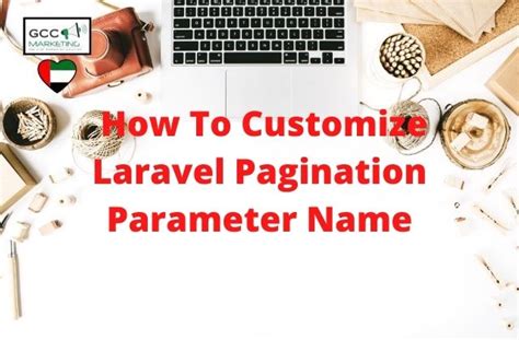 how to customize laravel pagination parameter name gcc marketing