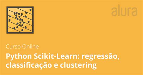 python scikit learn regressão classificação e clustering alura