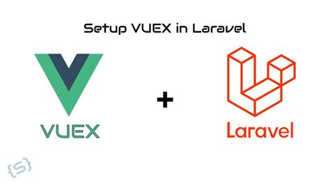 how to install and setup vuex inside a laravel application with vue