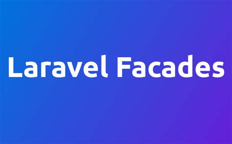 quick intro to laravel facades thomas venturini